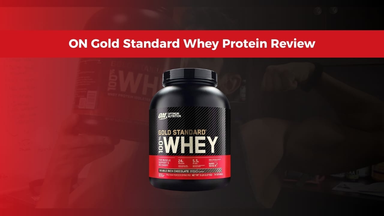 ON Gold Standard Whey Protein Review, Benefits, Ingredients, Price in India
